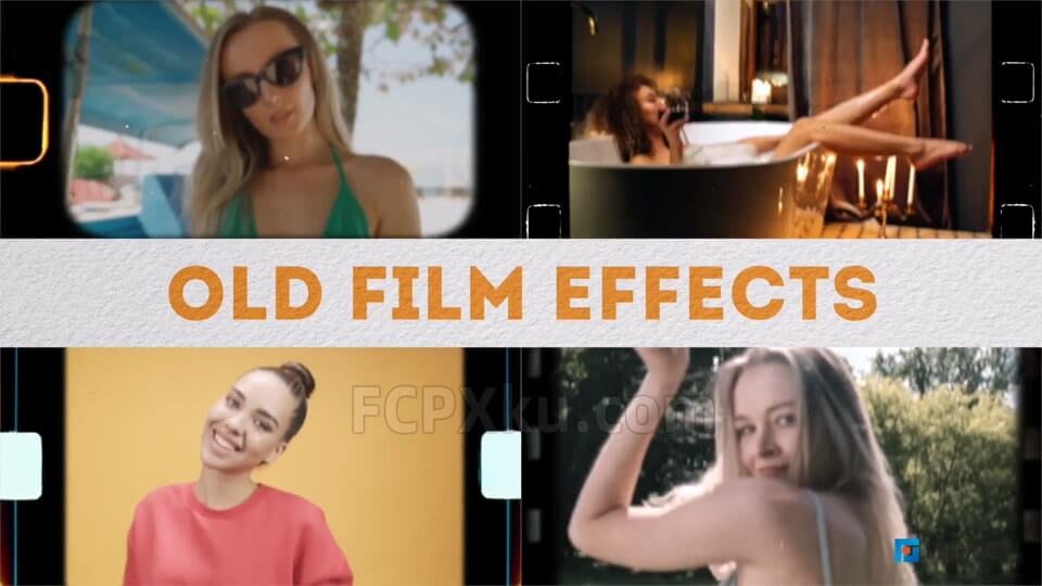 Old Film FX FCPX插件10组复古老电影胶片帧边框划痕闪烁效果预设_FCPX库